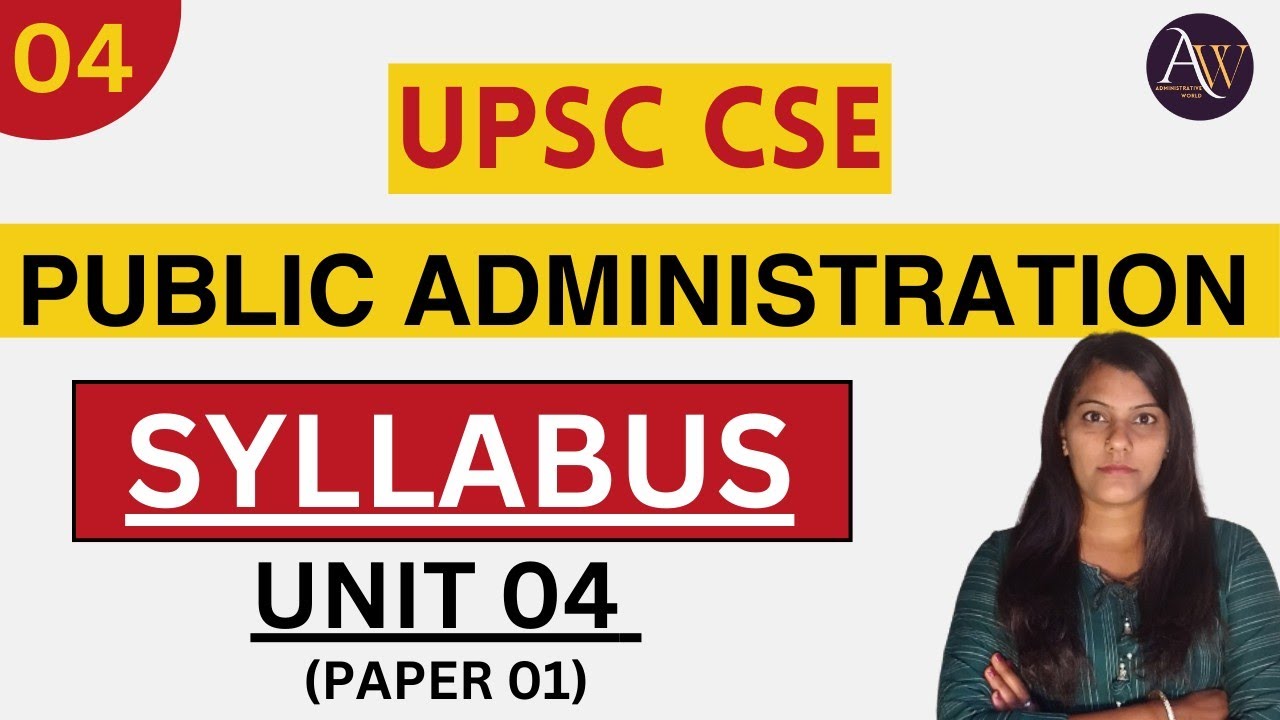 Unit 04 || UPSC Public Administration Syllabus & Strategy || Paper 01 ...