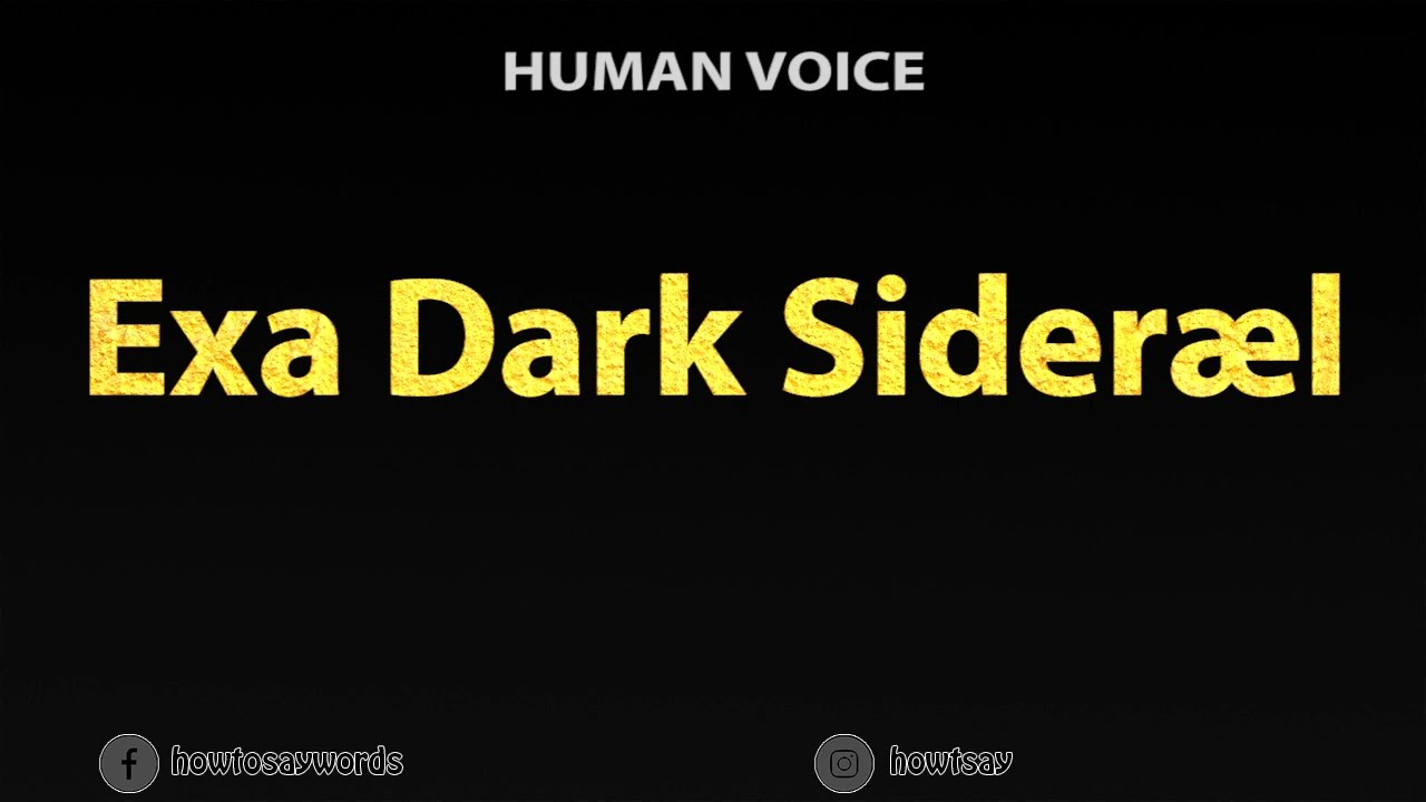 How To Pronounce Exa Dark Siderael - YouTube