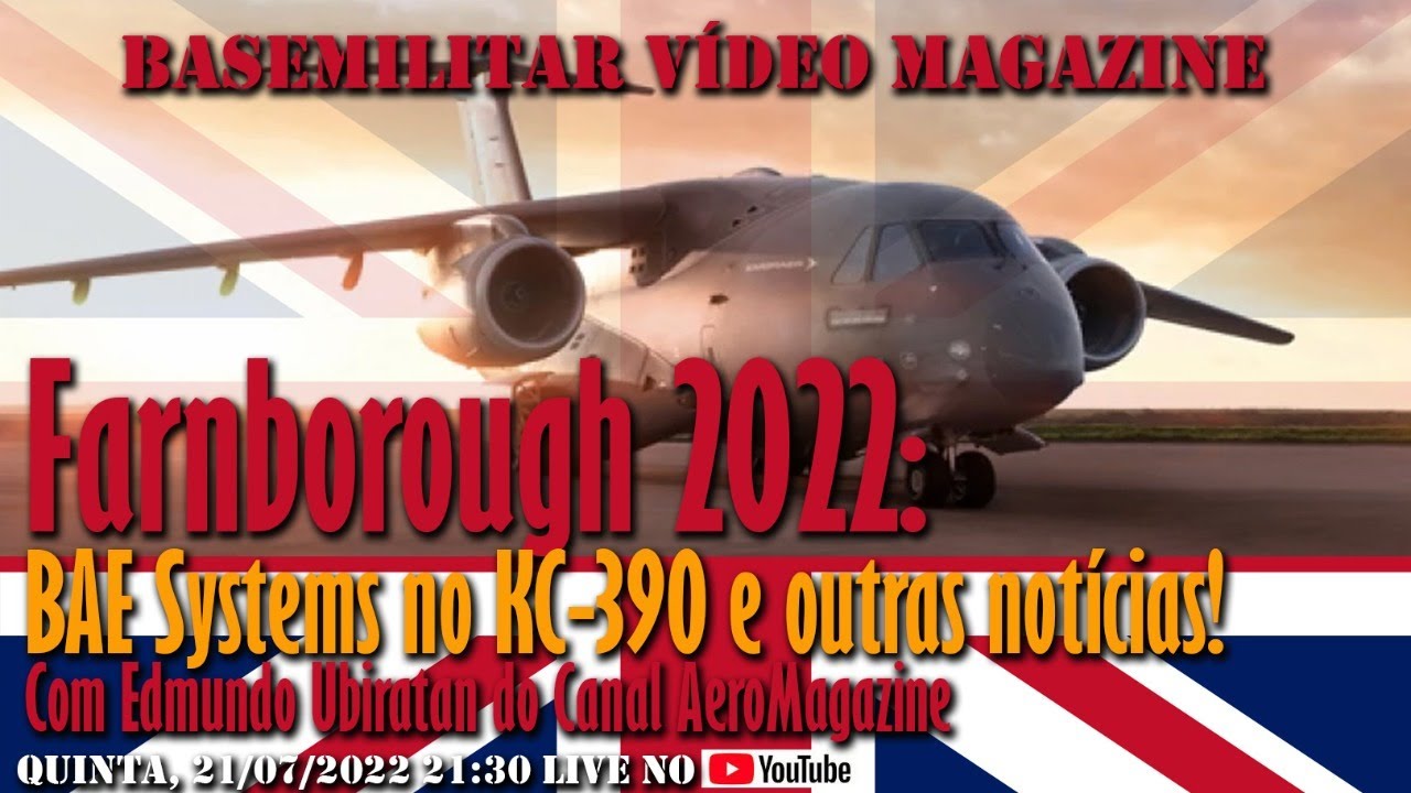 Farnborough Air Show 2022: A BAE no KC-390 e algumas outras notícias ...