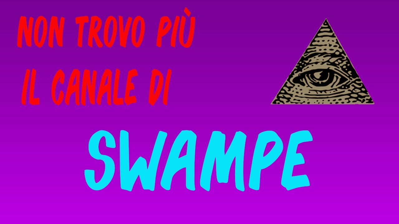 PRANK A SWAMPE - NON TROVO PIÙ IL TUO CANALE!! - YouTube