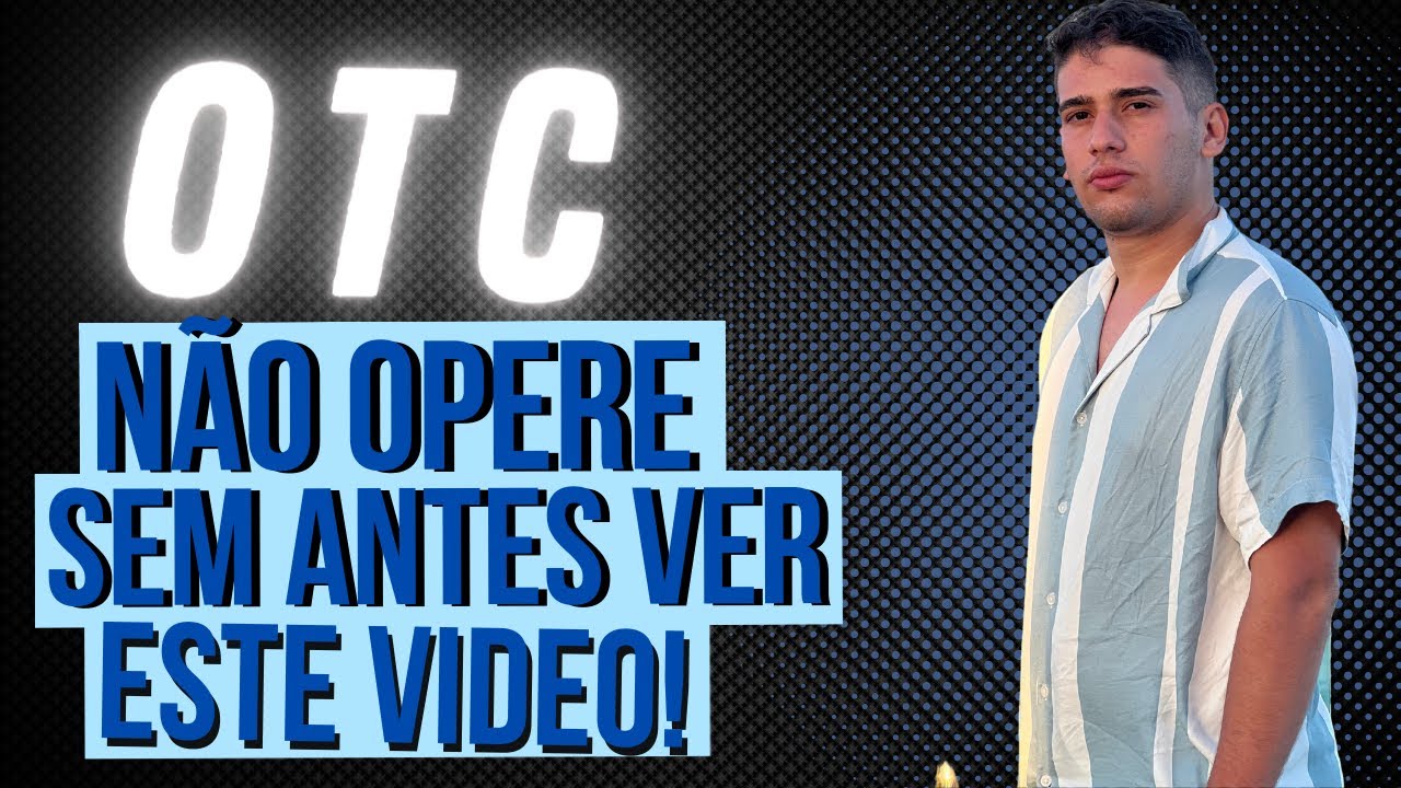COMO OPERAR NO OTC ASSISTA E PARE DE PERDER DINHEIRO - YouTube