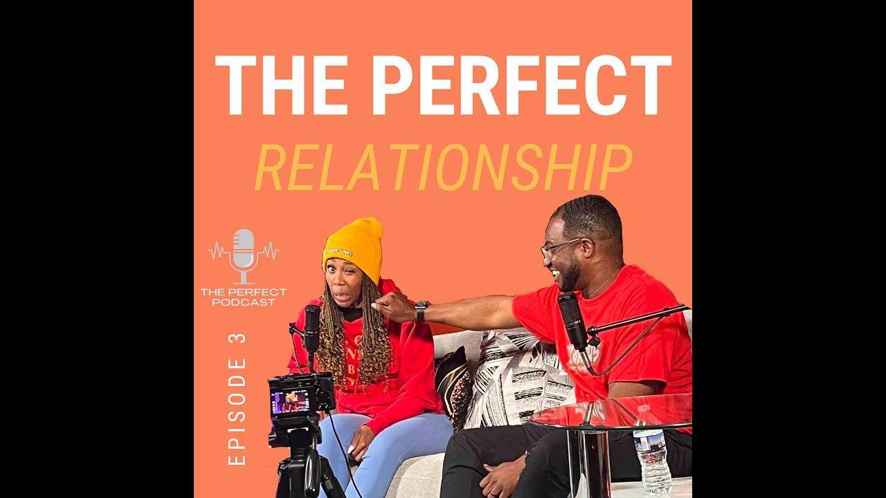 Perfect Podcast Ep3 - The Perfect Relationship - YouTube