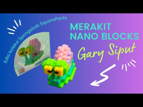 MERAKIT NANO BLOCKS GARY SIPUT | KOLEKSI BRICKS SPONGEBOB SQUAREPANTS ...
