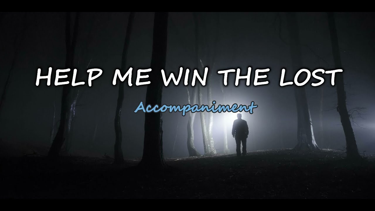 HELP ME WIN THE LOST | Accompaniment - YouTube
