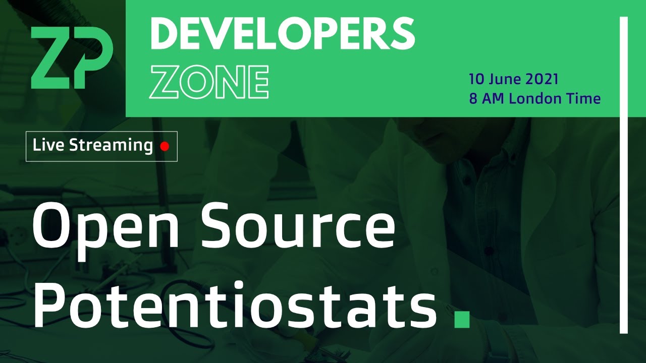 Open Source Potentiostats ZP Developers Zone Weekly Webinar 8 AM