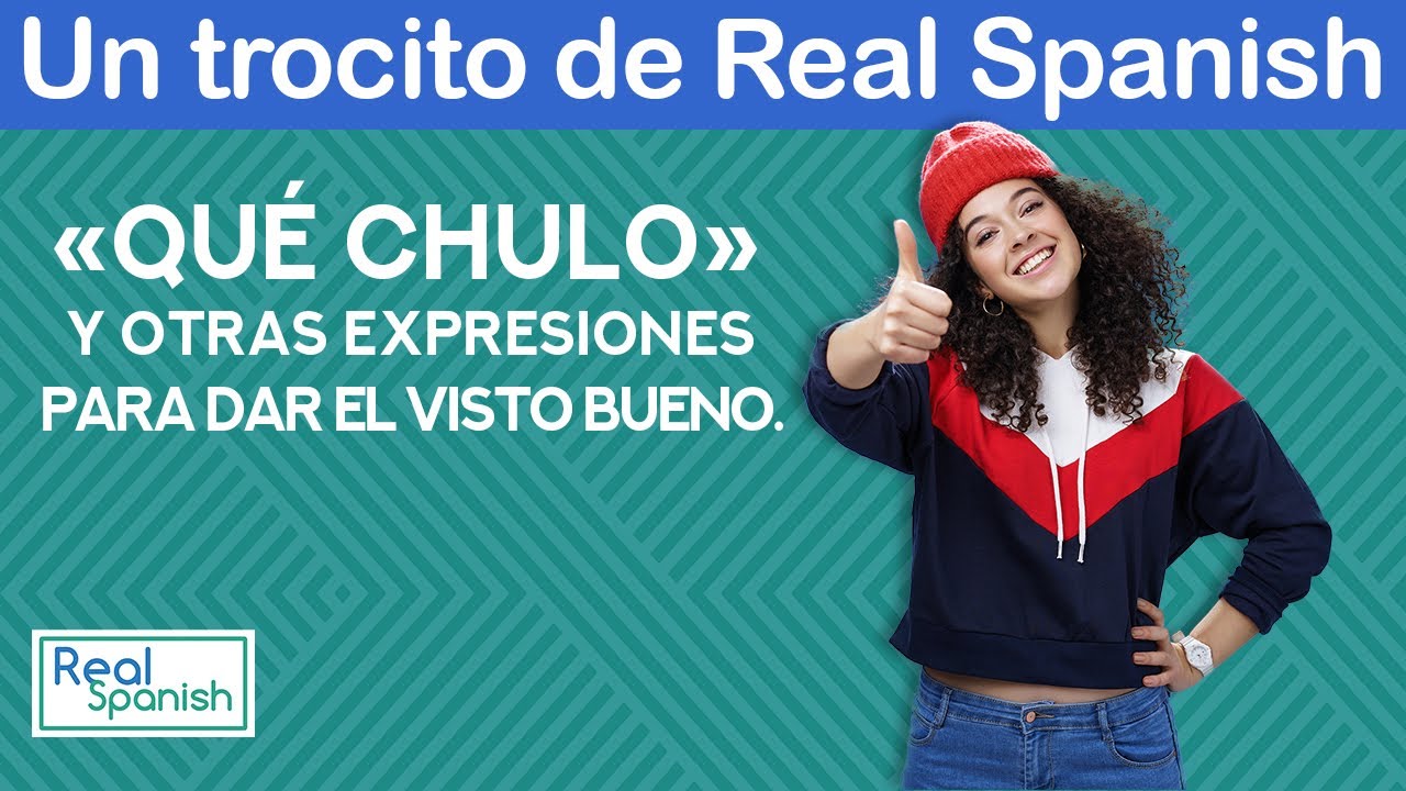 Es muy chulo!» Use these four cool ways to say "great" or "fantastic ...