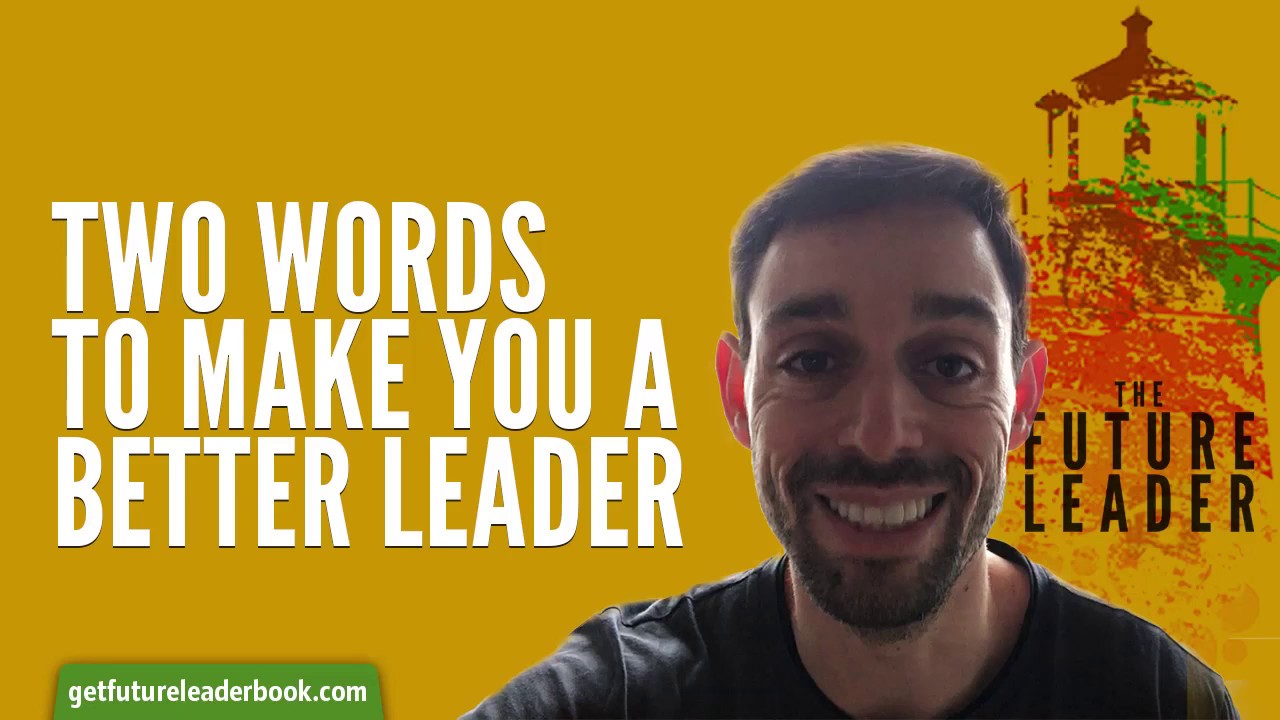 Two Words To Make You A Better Leader YouTube two-words-to-make-you-a-better-leader-youtube