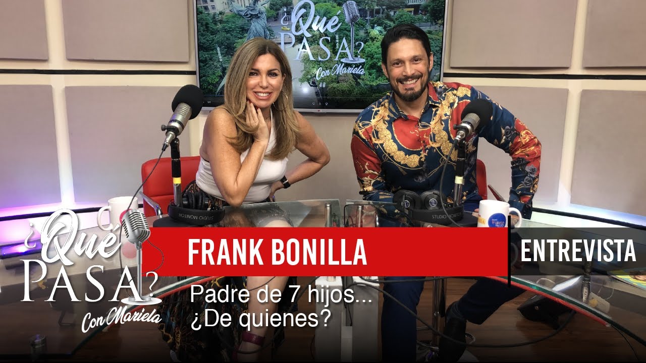 ¿Qué Pasa? "Frank Bonilla: Padre de 7 hijos ¿De quienes?" - YouTube