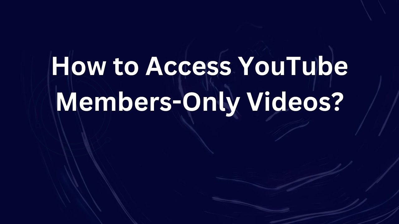 How to Access YouTube Members-Only Videos? - YouTube