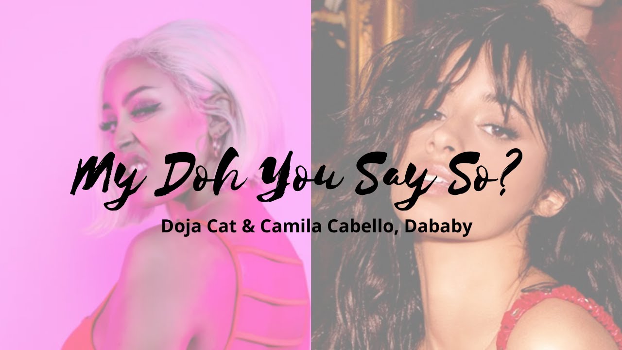 Say So x My Oh My Mashup | Doja Cat & Camila Cabello, Dababy | My Doh ...