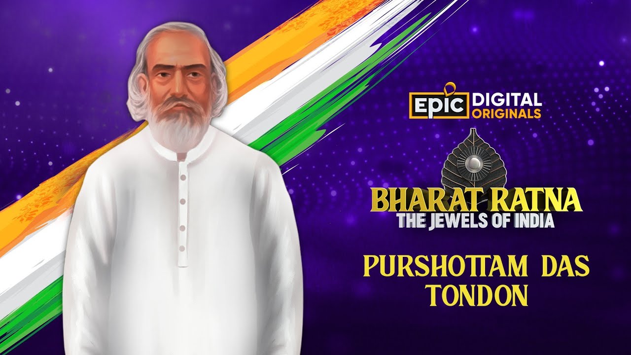 Purushottam Das Tandon | Bharat Ratna - The Jewels Of India | Epic ...