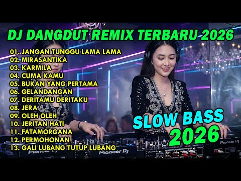 DJ DANGDUT REMIX TERBARU 2026 SLOW BASS || DJ JANGAN TUNGGU LAMA LAMA | DJ MIRASANTIKA