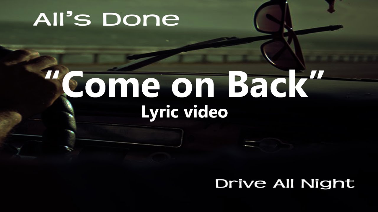 All's Done "Come on Back" lyric video. Power Pop collaboration from ...