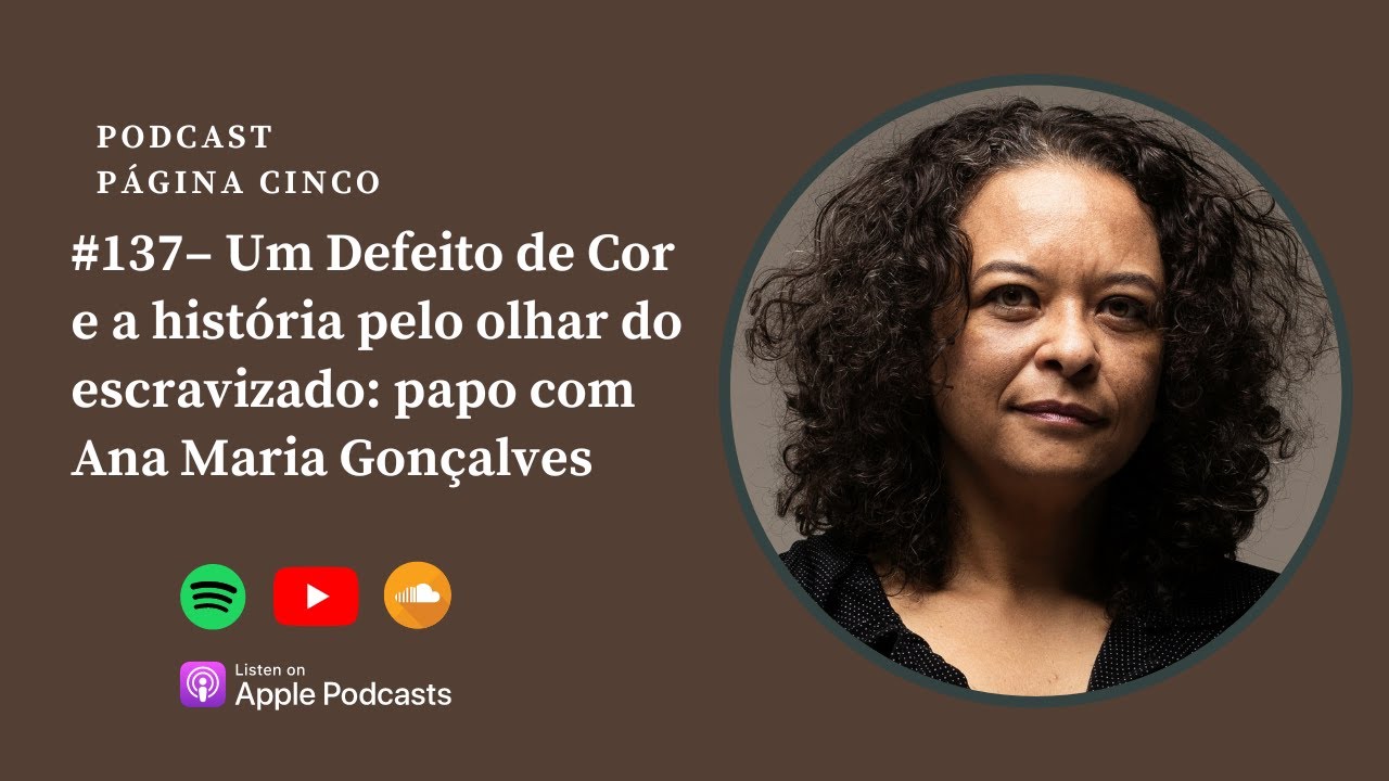 #137 – Um Defeito de Cor e a história pelo olhar do escravizado: papo ...