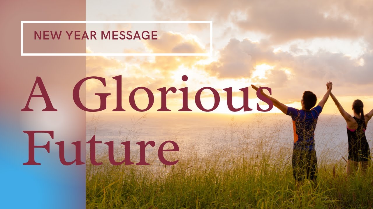 A Glorious Future (New Year Message) - YouTube