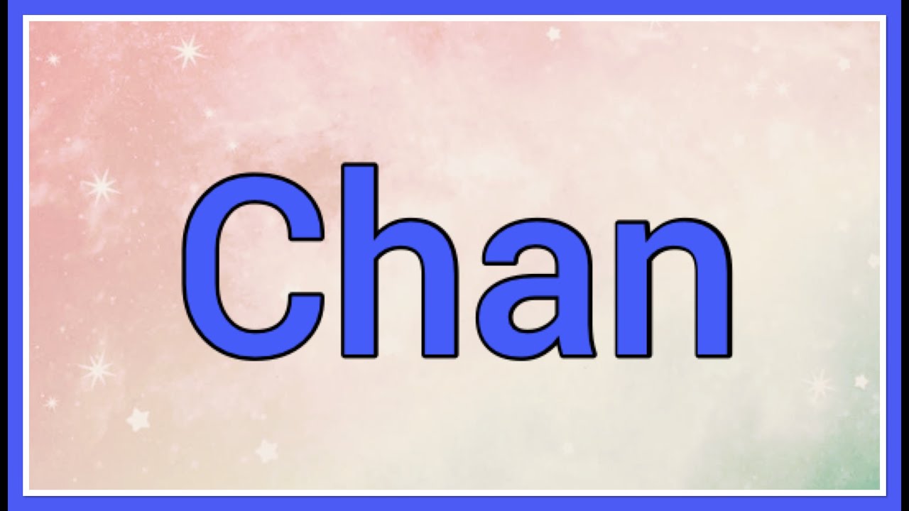 Chan | Name Origin Meaning Variations - YouTube