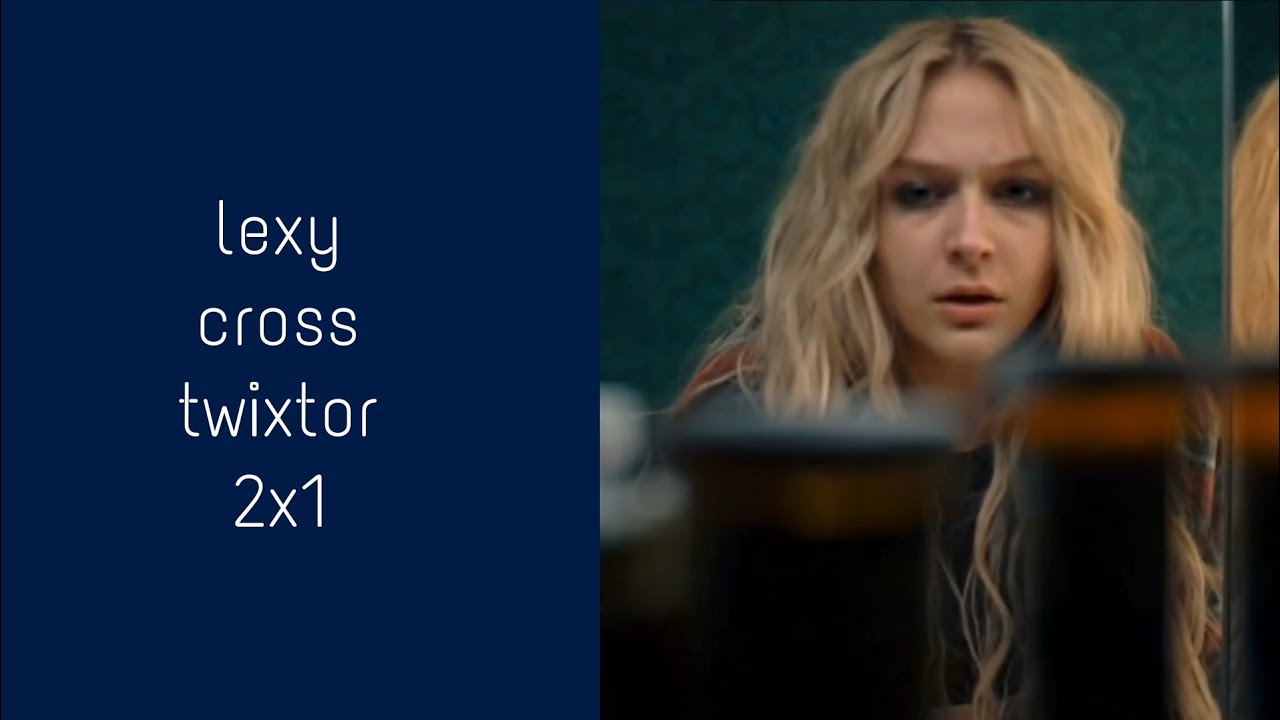 lexy cross twixtor | s2 ep1 - YouTube