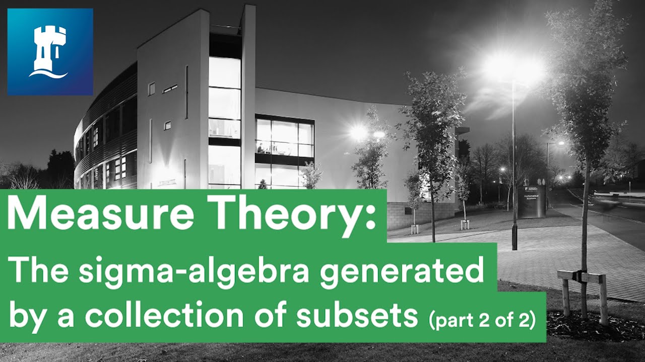 Measure Theory (8/15) - The sigma-algebra generated by a collection of ...