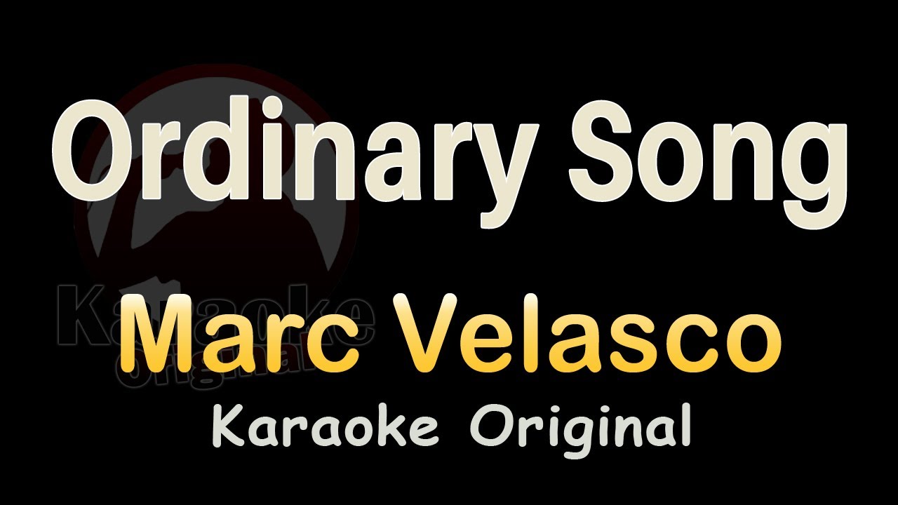 Ordinary Song Karaoke [Marc Velasco] Ordinary Song Karaoke Original ...