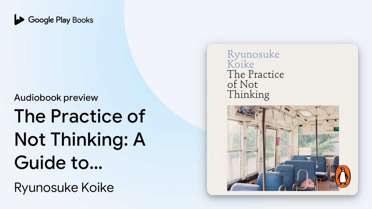The Practice of Not Thinking: A Guide to… by Ryunosuke Koike ...
