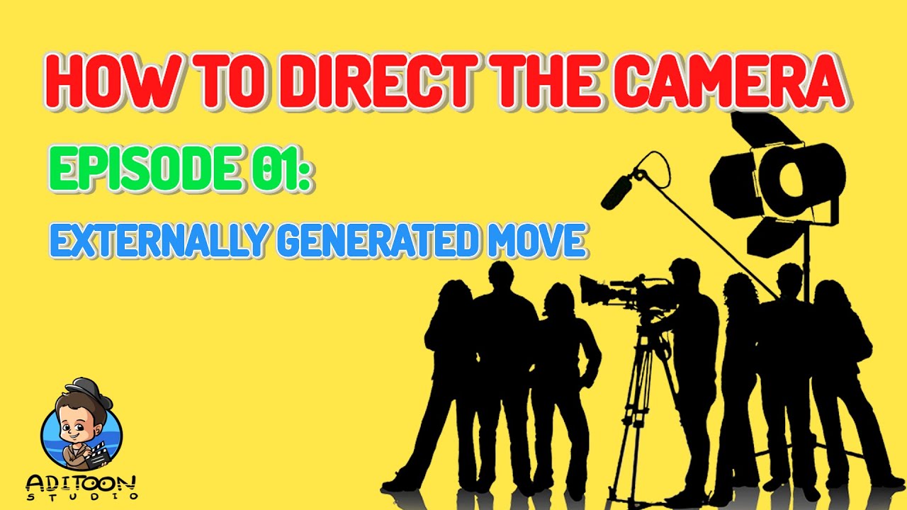 How to direct the camera - E01 Externally Generated Move - Film ...