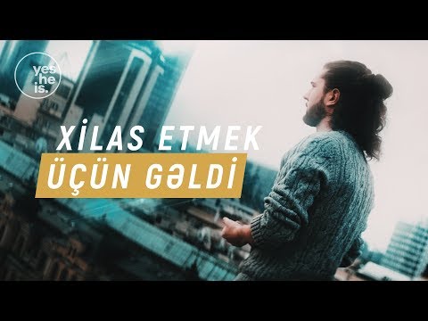 Xilas etmek üçün gəldi