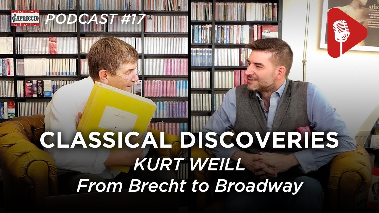 Classical Discoveries - #17: KURT WEILL - From Brecht to Broadway # ...