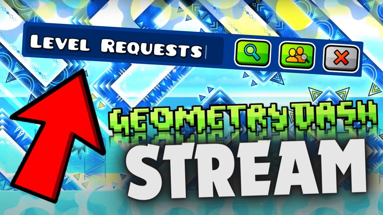 LEVEL REQUESTS STREAM - Geometry Dash Stream [Donation = SKIP QUEUE] - YouTube