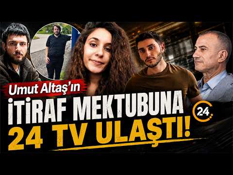 Gülistan Doku Soruşturmasının Kilit İsmi Umut Altaş'ın İtiraf Mektubuna 24 TV Ulaştı! İşte O Mektup