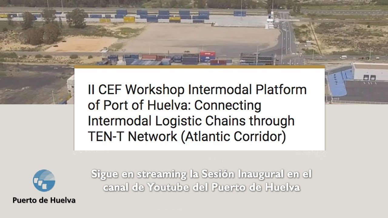 II Workshop Intermodal Platform of Port of Huelva - YouTube