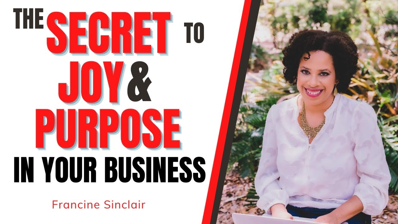 The Secret To Joy And Purpose In Your Business - YouTube