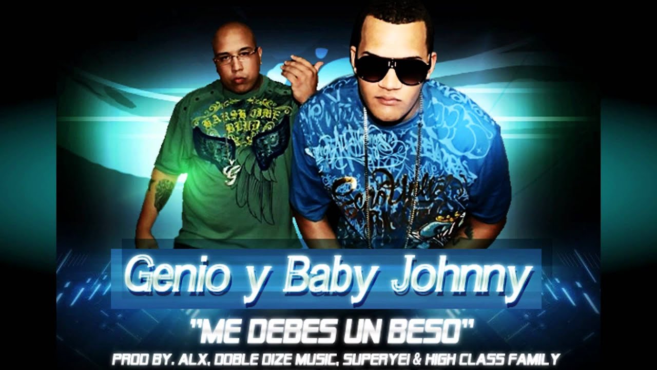 Genio & Baby Johnny - Me Debes Un Beso - YouTube