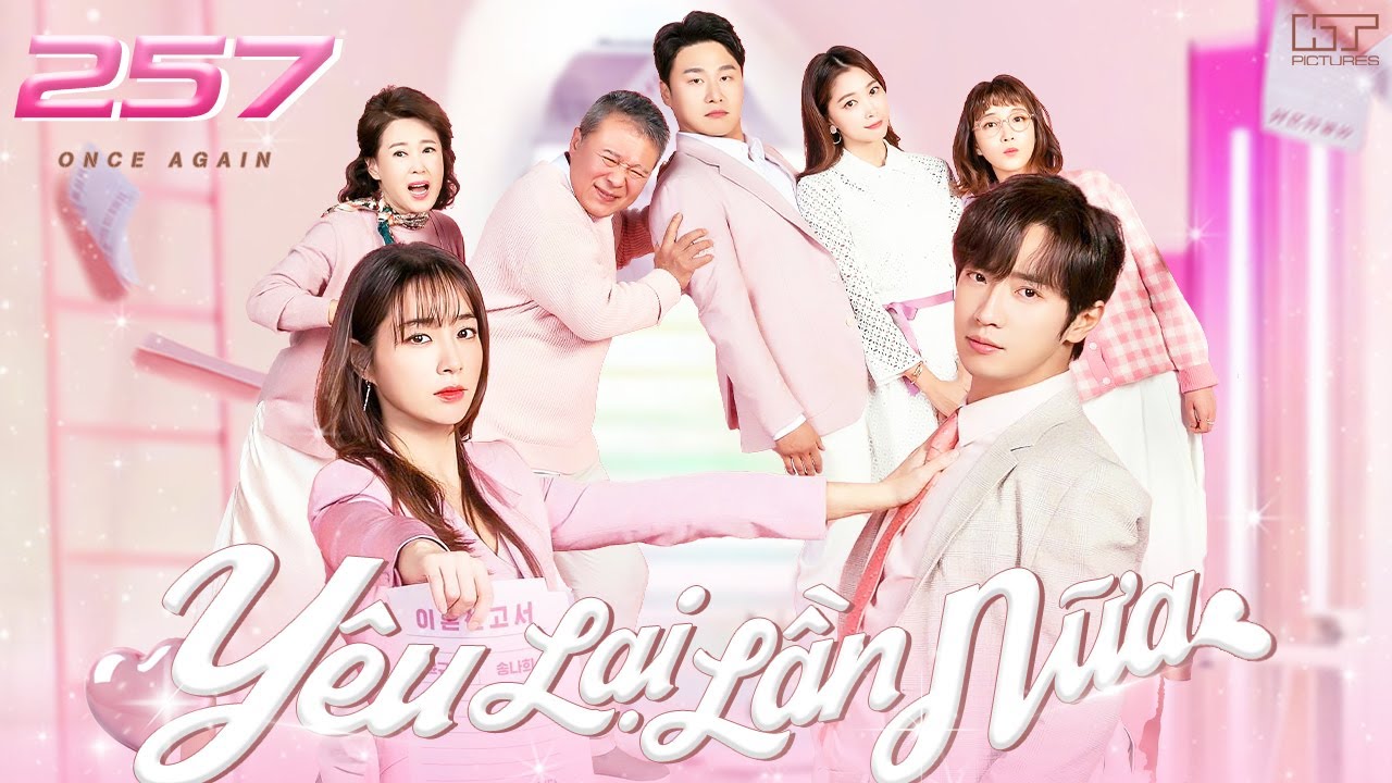 YÊU LẠI LẦN NỮA - TẬP 257 [Lồng Tiếng] Full Bộ Phim Tình Cảm Hàn Quốc Hài Hước Mới Nhất 2024 ...