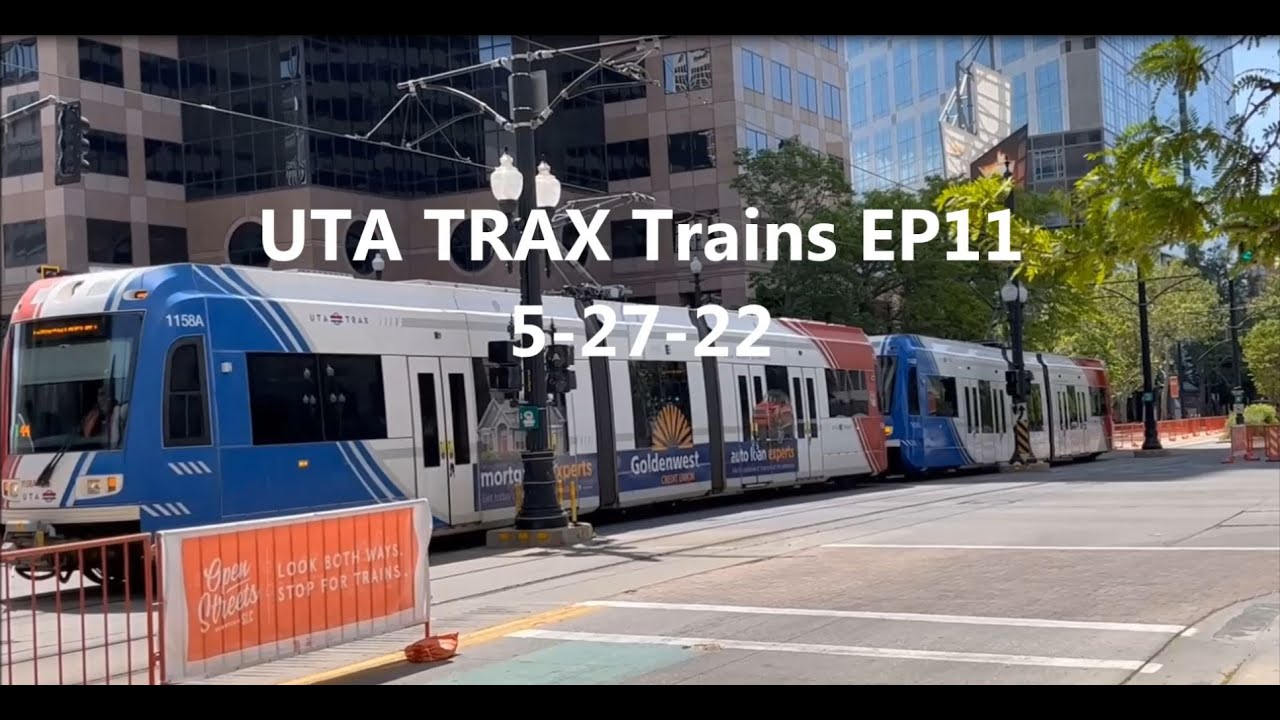 UTA TRAX Trains EP11 | 5-27-22 - YouTube