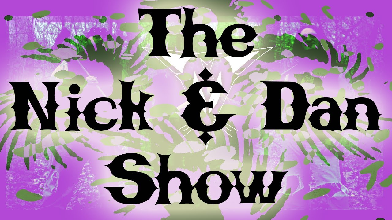 The Nick & Dan Show Episode #9 - YouTube