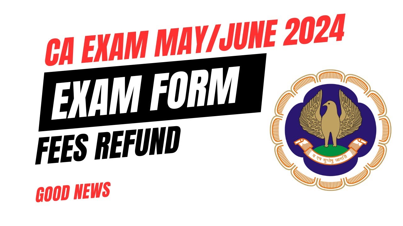 CA Exam May/ June 2024 Exam Form Fees Refund | Good News | CA Exam Form ...