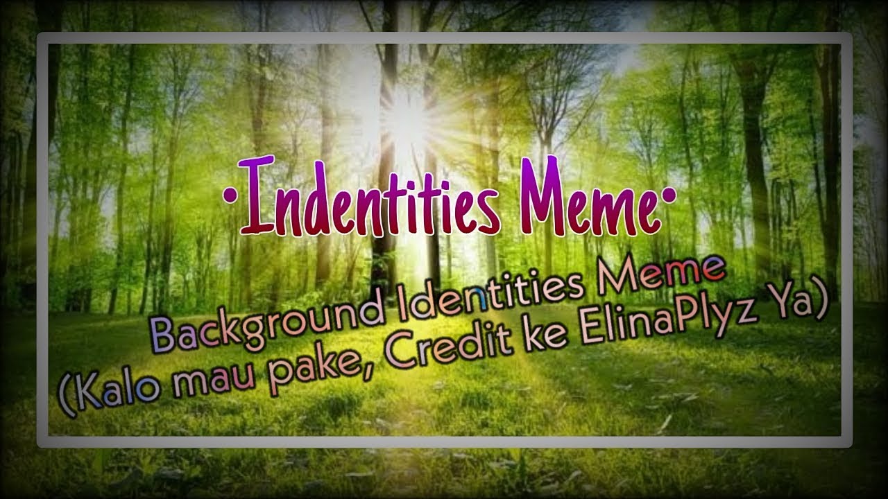 •Identities Meme Background• {Read Desc} - YouTube