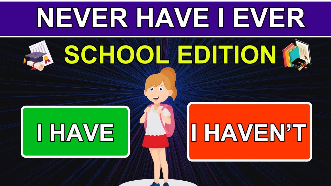 Never Have I Ever… School Edition - YouTube