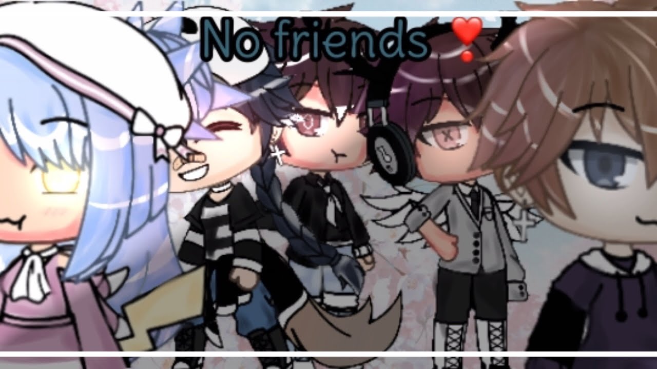 No Friends || GLMV || Gacha Life music video|| - YouTube