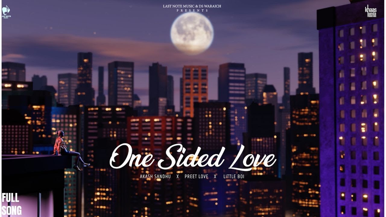 Akash Sandhu - One Sided Love (Full Song) | Little Boi | Latest Punjabi ...