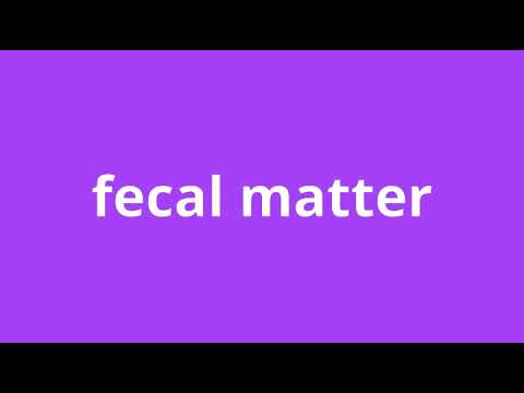 what is the meaning of fecal matter. - YouTube
