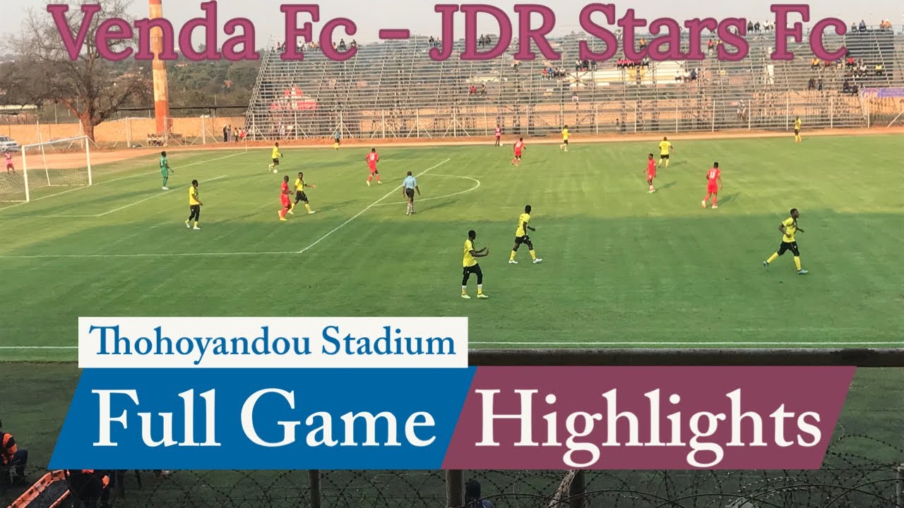 HIGHLIGHTS: Motsepe Foundation Championship | Venda Fc - JDR Star fc ...