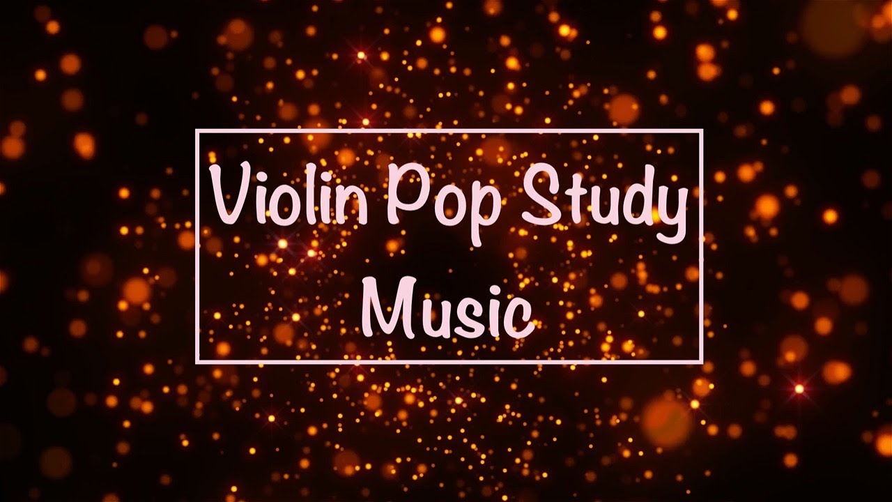 Violin Pop Study Music - YouTube