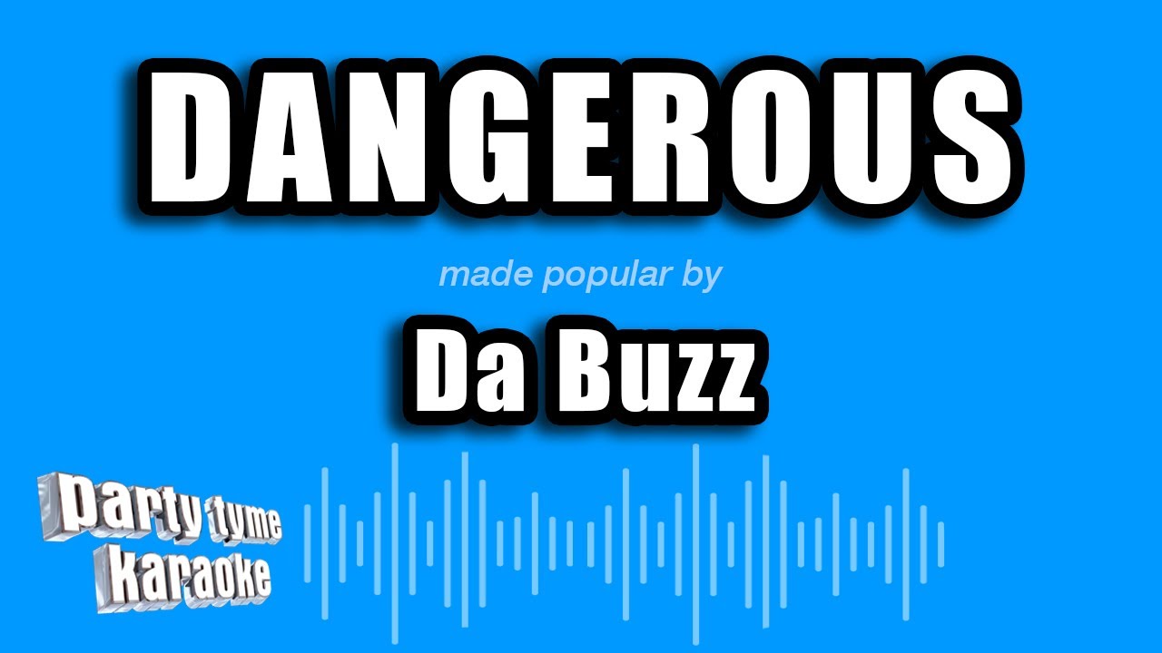 Da Buzz - Dangerous (Karaoke Version) - YouTube
