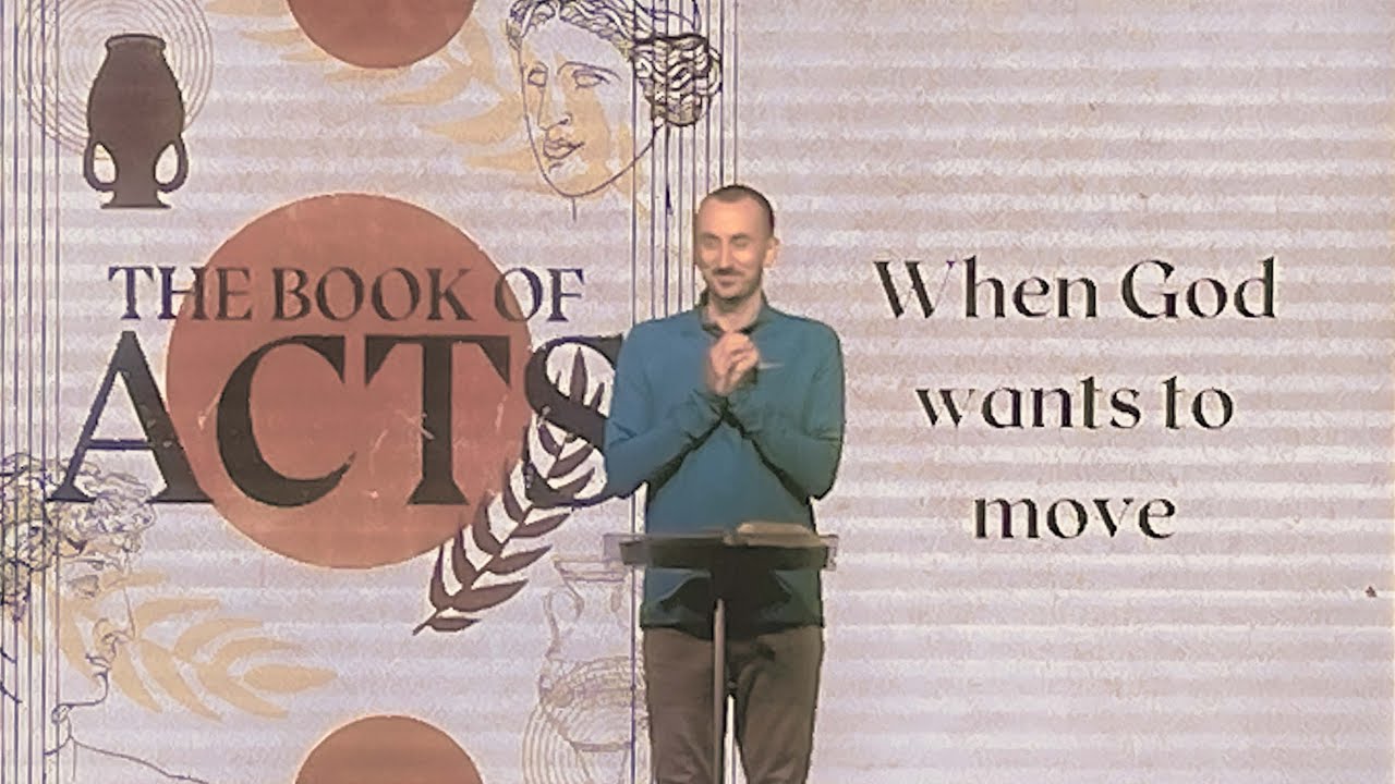 The Book of Acts - When God Wants to Move - YouTube