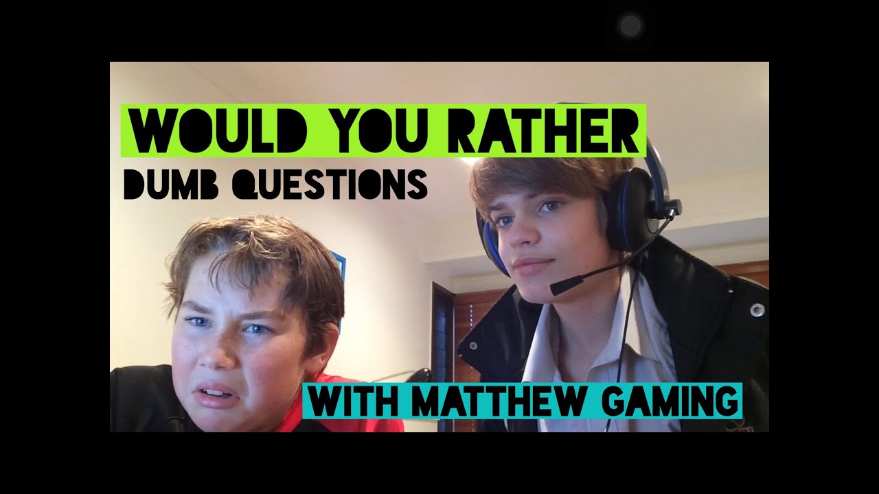 Would You Rather DUMB QUESTIONS With Matthew Gaming - YouTube