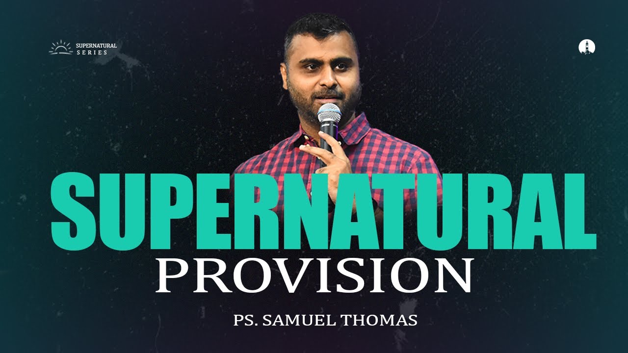 How To Experience Supernatural Provision | Ps. Samuel Thomas - YouTube