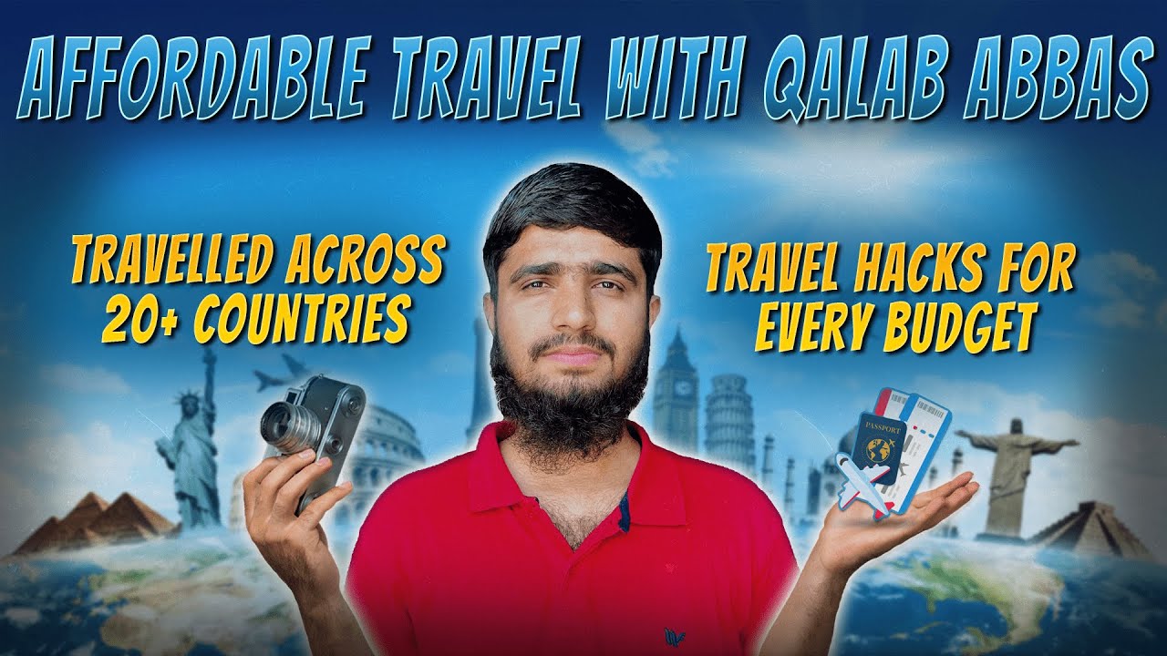 Meet Qalab Abbas: Visited 20+ Countries, Budget Travel Tips, AI & Tech ...