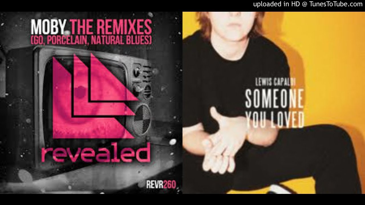 Moby & Sick Individuals vs Lewis Capaldi - Someone You Porcelained ...