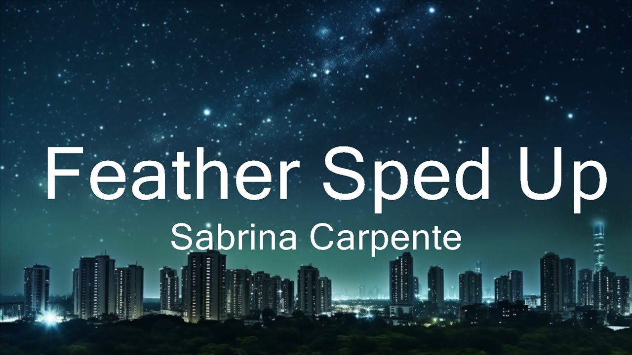 Sabrina Carpenter - Feather Sped Up (Lyrics) 15p lyrics/letra - YouTube